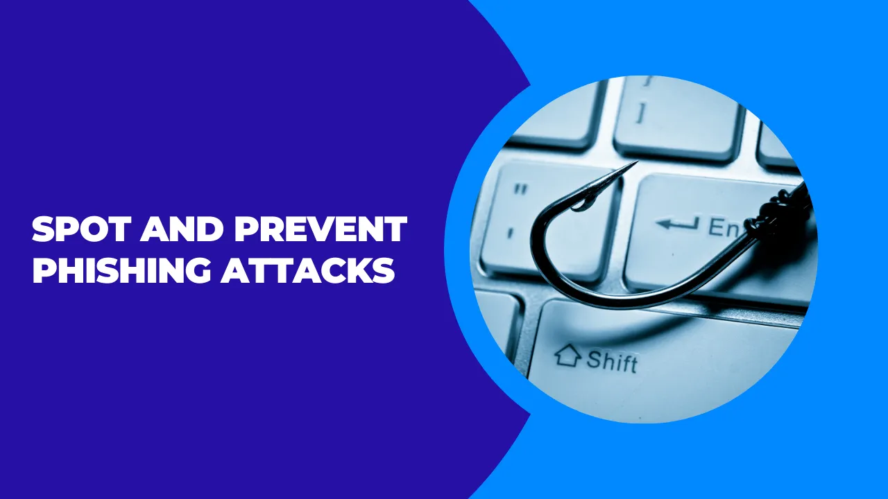 Phishing Prevention Tips for 2024: Spot and Stop the Attacks