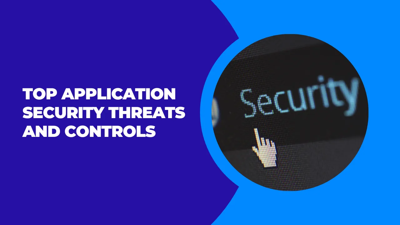 Application Security Threats: Top Controls to Know
