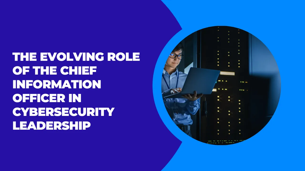 Cybersecurity Leadership: Chief Information Officer's Role