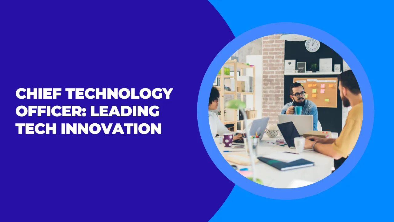 Chief Technology Officer: Leading Tech Innovation