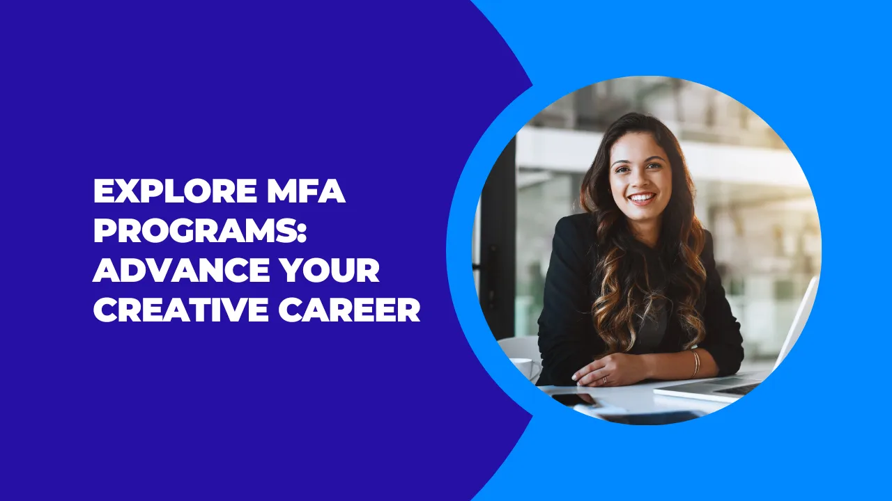 Explore MFA Programs: Advance Your Creative Career