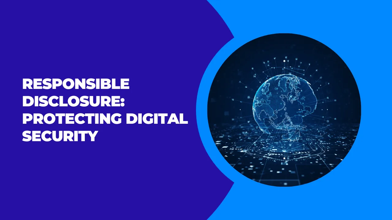 Responsible Disclosure: Protecting Digital Security