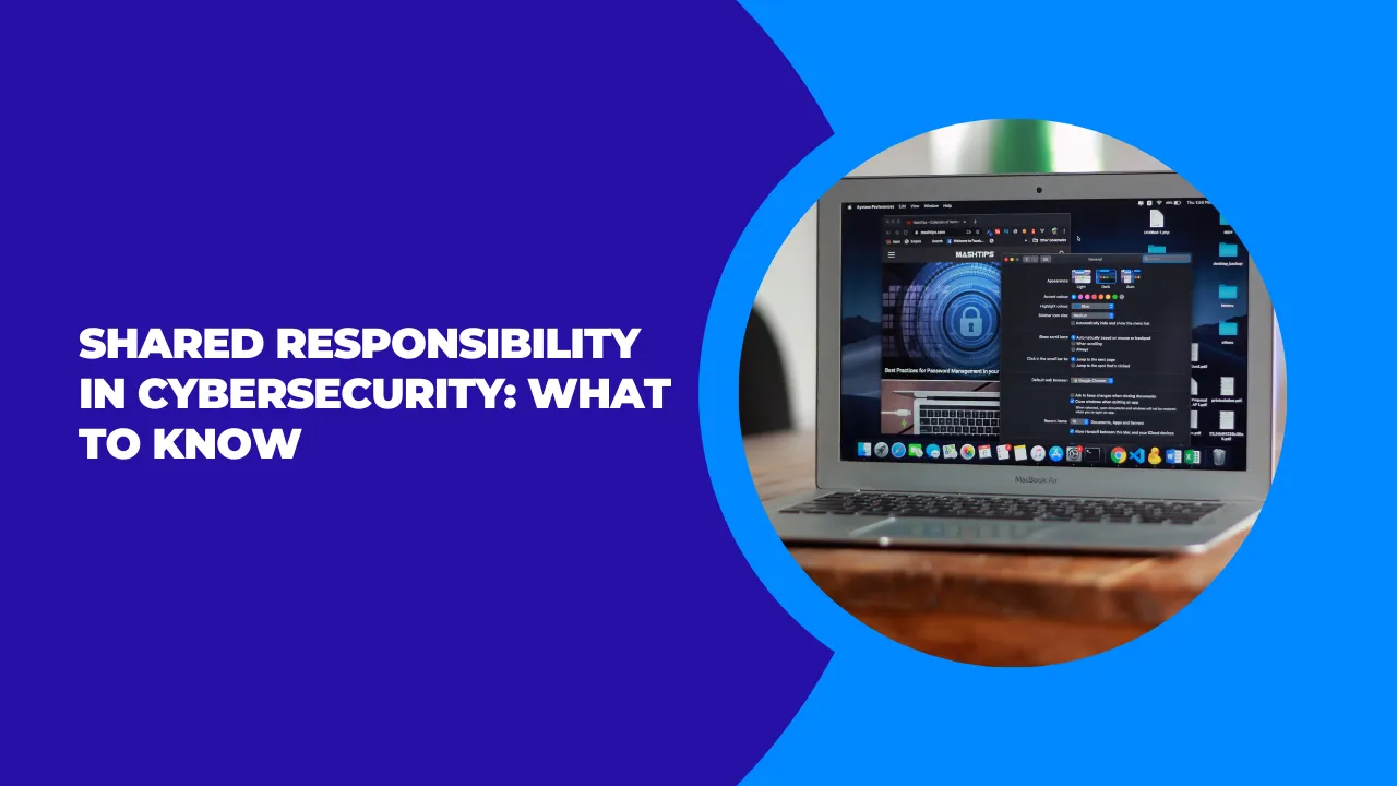 Shared Responsibility in Cybersecurity: What to Know