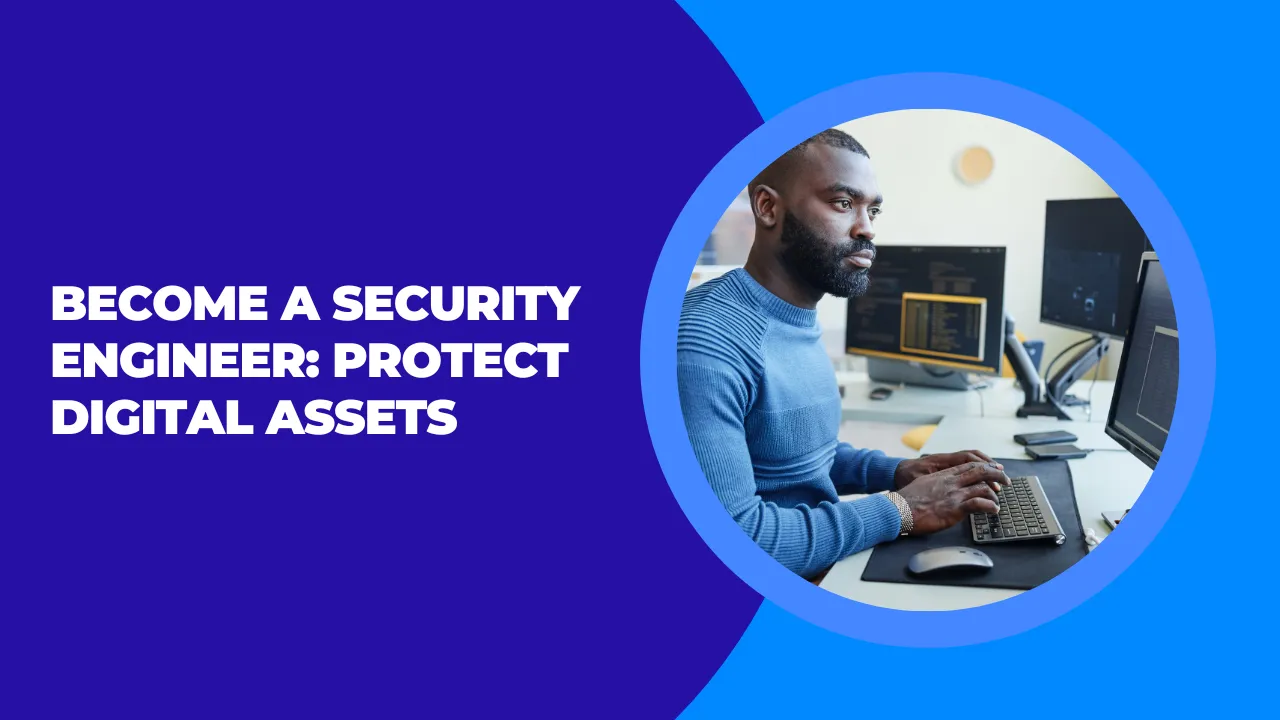 Become a Security Engineer: Protect Digital Assets
