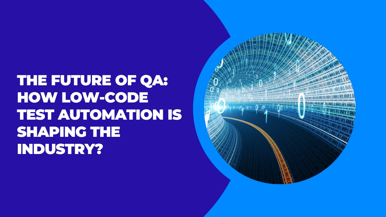 The Future of QA: How Low-Code Test Automation is Shaping the Industry ...