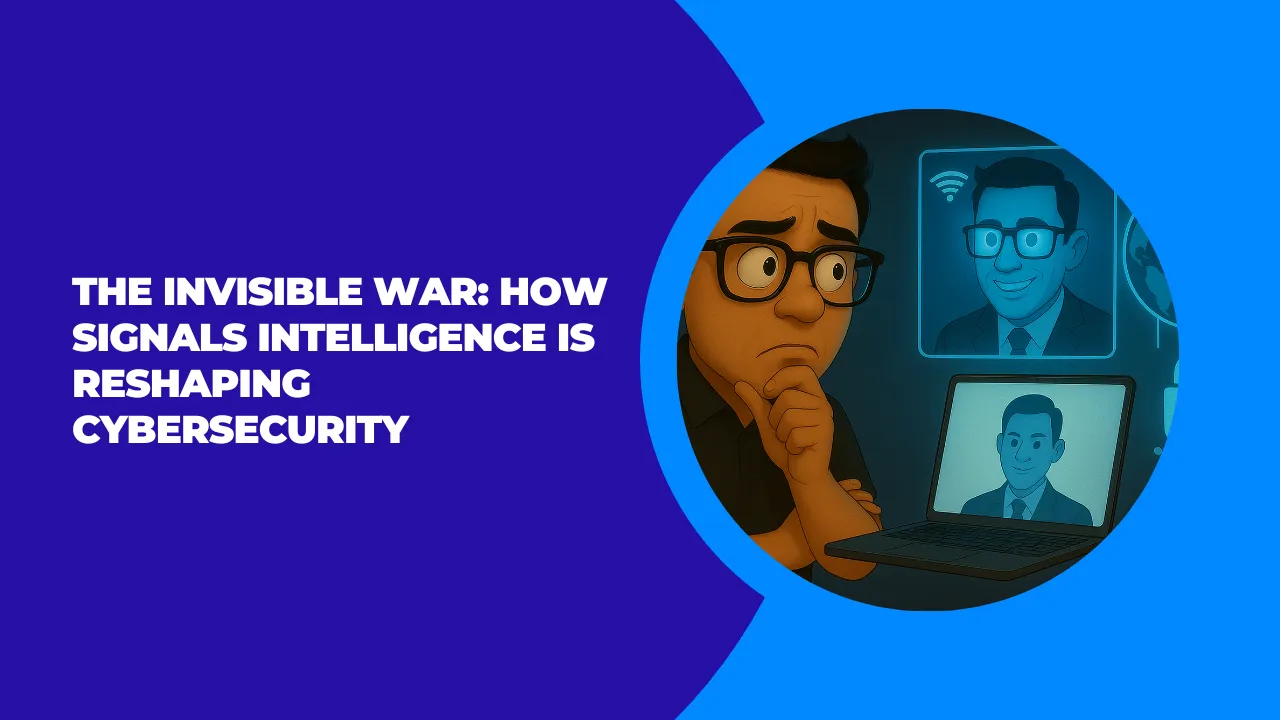 How Signals Intelligence Is Reshaping Cybersecurity